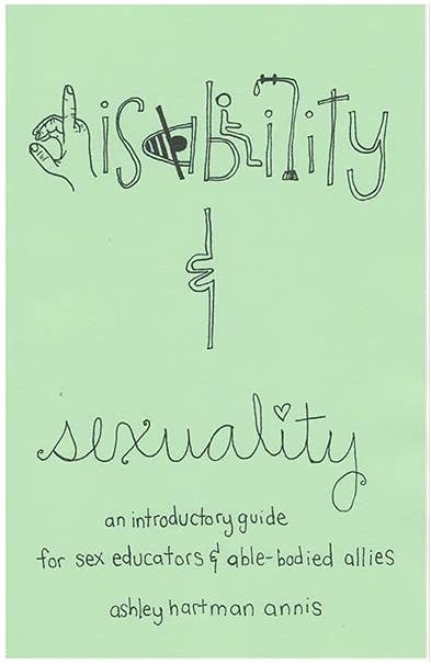 Disability And Sexuality Introductory Guide For Sex Ed Zine Queer